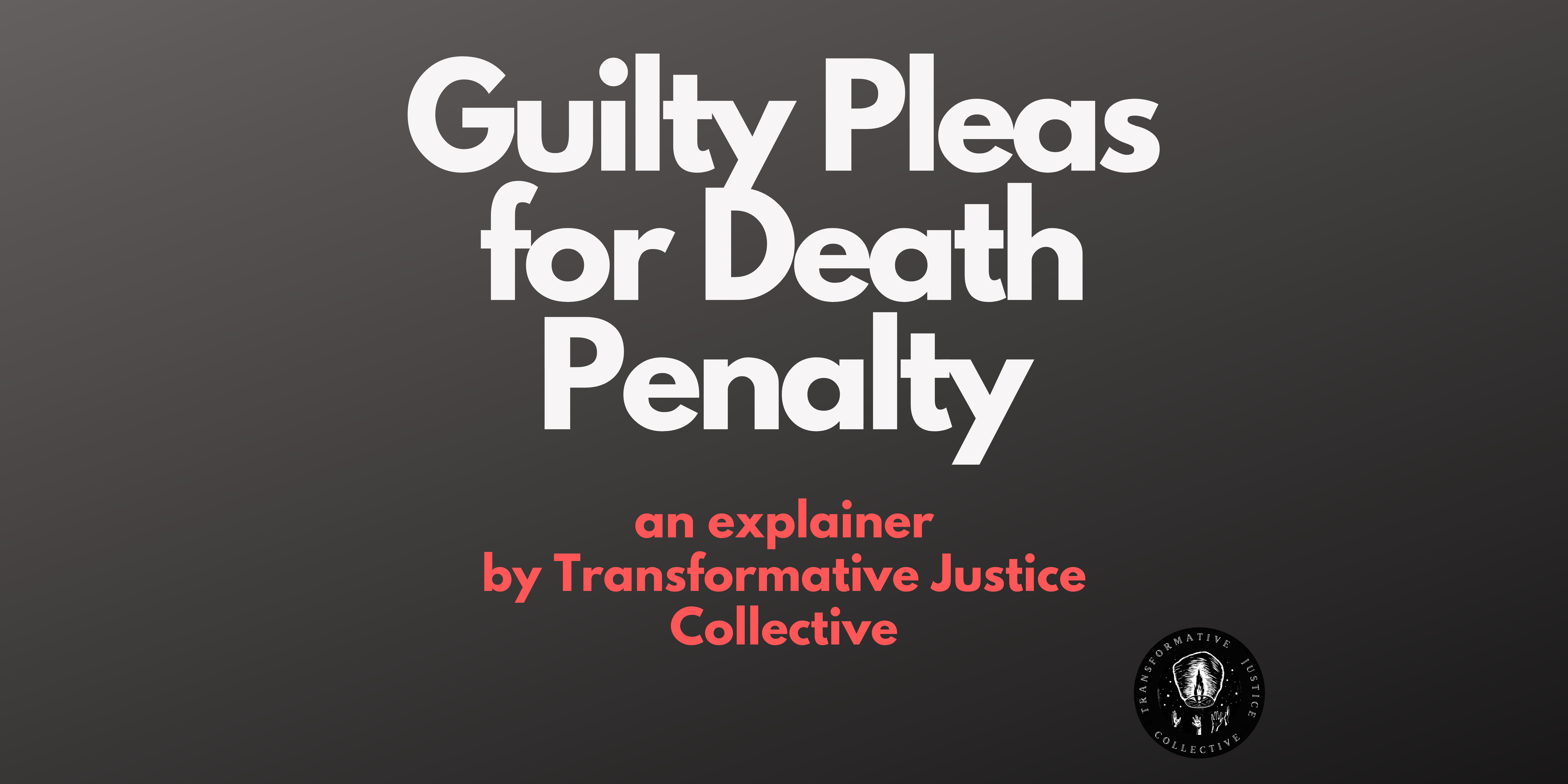 Explainer: Guilty Pleas for Death Penalty – Transformative Justice ...
